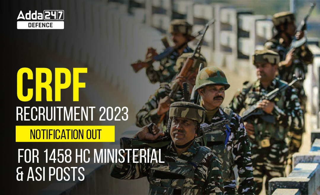 CRPF Recruitment 2023 Notification, Last Date Extended
