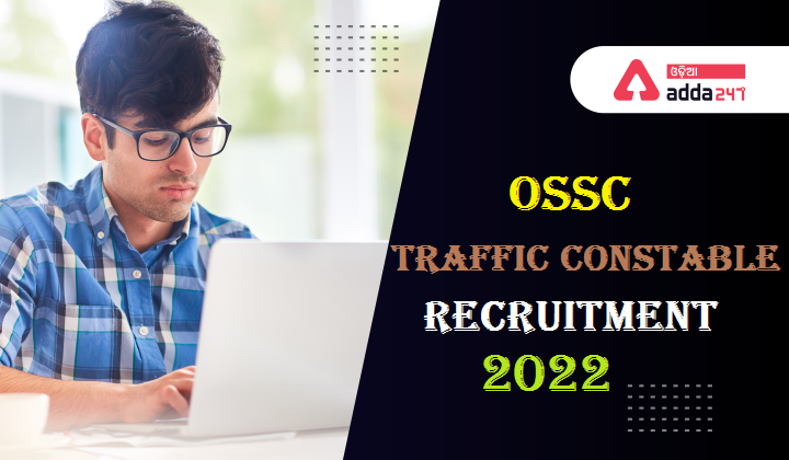 OSSC Traffic Constable Recruitment 2022 Apply Online From March 4, 2022