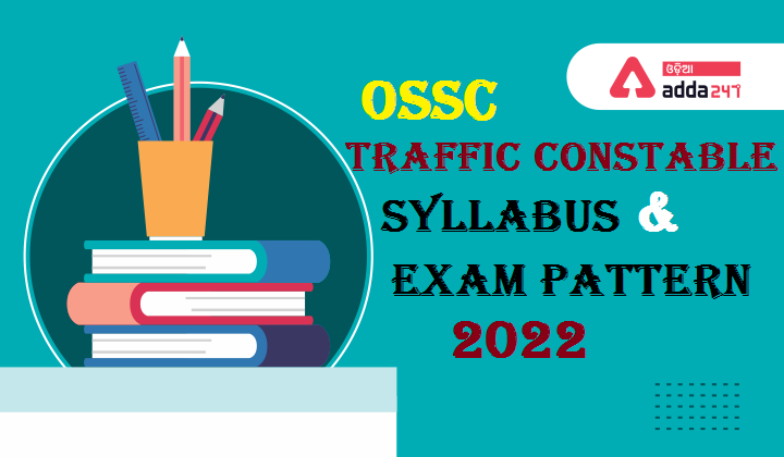 OSSC Traffic Constable Syllabus & Exam pattern 2022 PDF Download