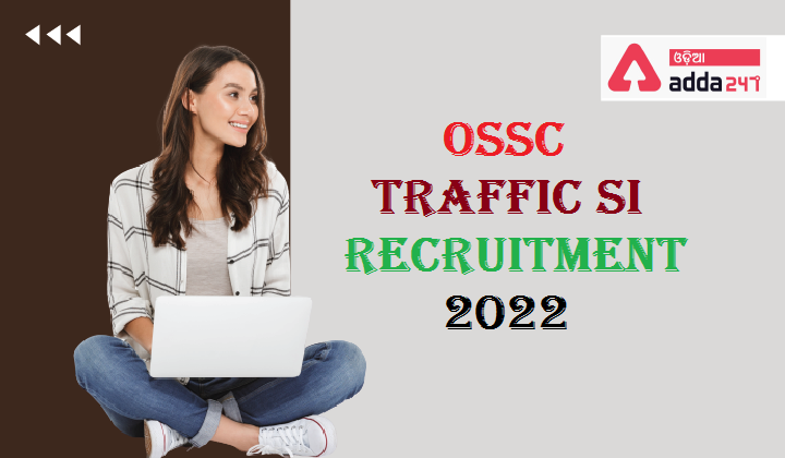 OSSC Traffic SI Recruitment 2022: Apply Online For 9 Posts