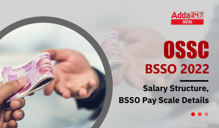 OSSC BSSO 2022 Grade pay, salary structure, job profile