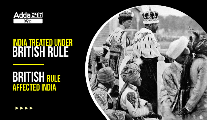 India Treated Under British Rule- British rule affected India