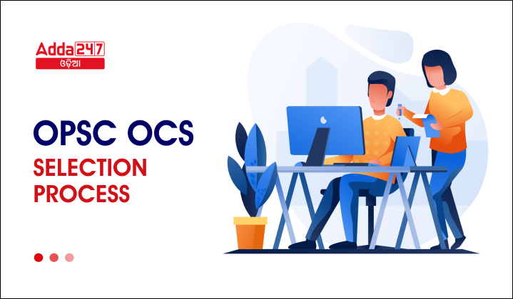 OPSC OCS Selection process 2022 complete details