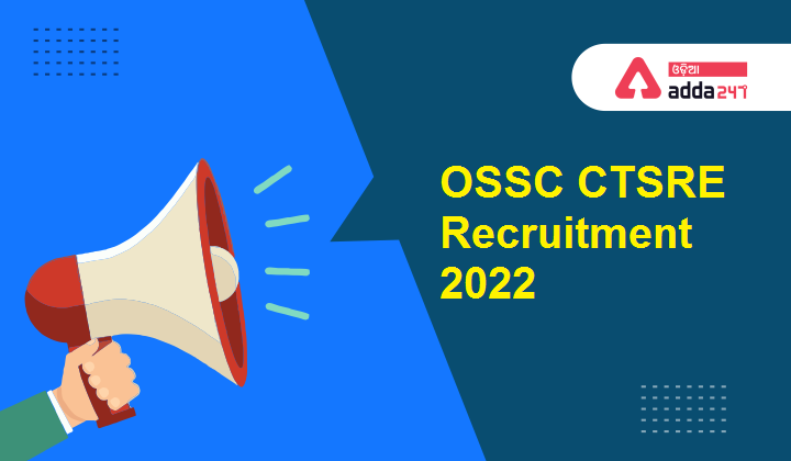 OSSC CTSRE Recruitment 2022, CTSRE Notification PDF