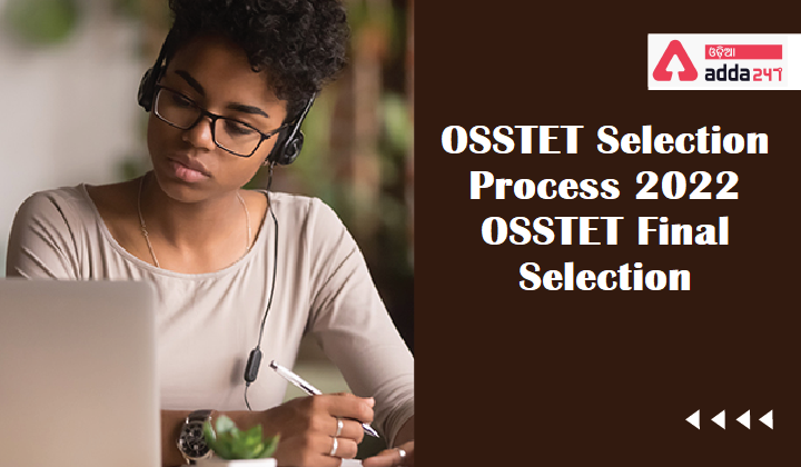 OSSTET Selection Process 2022 OSSTET Final Selection