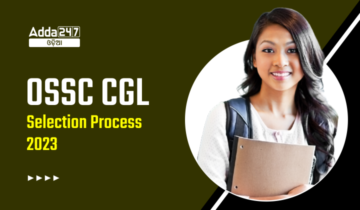 OSSC CGL Selection Process 2023 Check CGL Selection Method