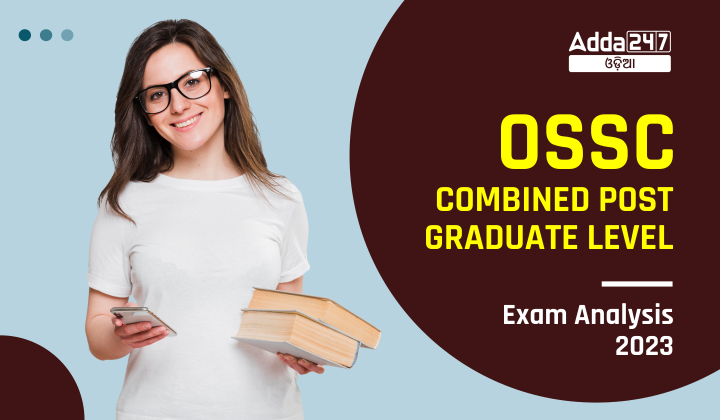 OSSC Combined Post Graduate Level Exam Analysis 2023 Expected Cut-Off