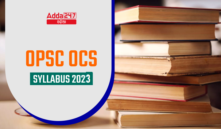 OPSC OCS Syllabus 2023 Odisha Civil Services Syllabus PDF