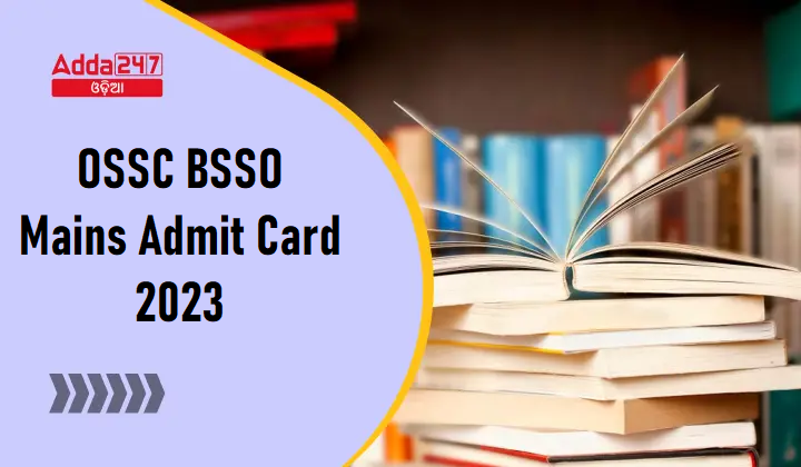 OSSC BSSO Mains admit card 2023 Download BSSO Hall Ticked PDF