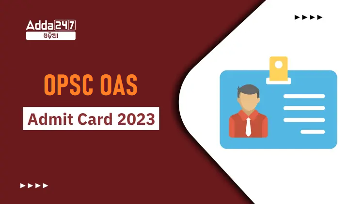 OPSC OAS Admit Card 2023 Out Odisha Civil Services Admit Card