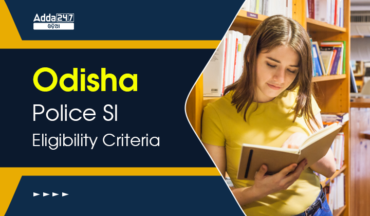 Odisha Police SI Eligibility Criteria 2023 Police SI Qualification