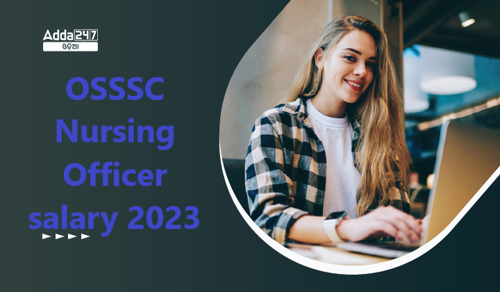 OSSSC Nursing Officer salary 2023 Nursing Officer Job Profile