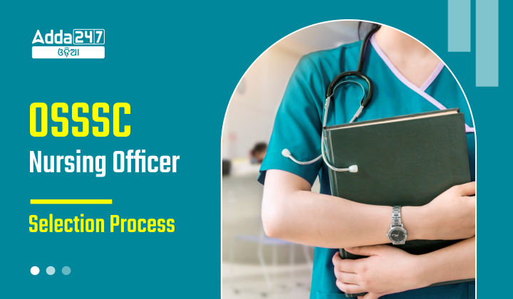 OSSSC Nursing Officer Selection Process 2023 Selection Details