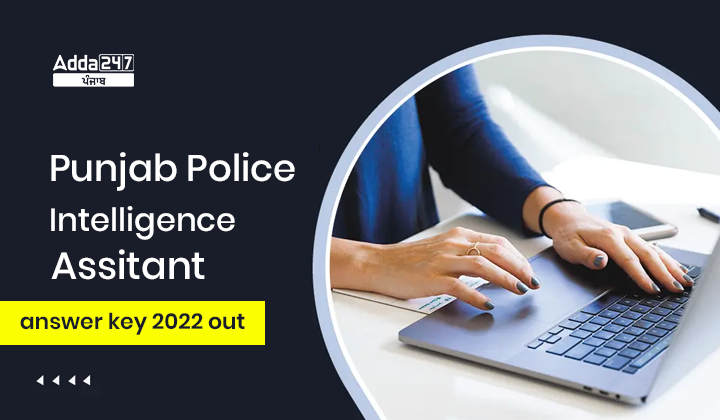 Punjab Police Intelligence Assistant Answer Key 2022 Out