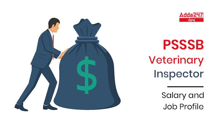 PSSSB Veterinary Inspector Salary 2023 Job Profile and Allowances