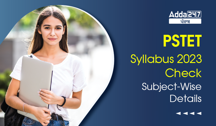 PSTET Syllabus 2023 Get Punjab TET Subject-Wise Syllabus Details