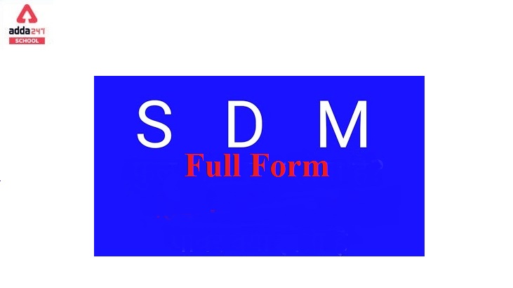SDM Full Form- Sub Divisional Magistrate | adda247 School