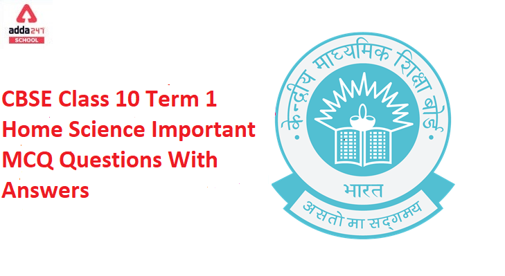 CBSE Class 10 Term 1 Home Science Important MCQ Questions With Answers