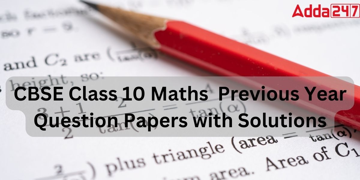 Previous Year Question Papers PYQ Class 10 Maths with Solution 2023