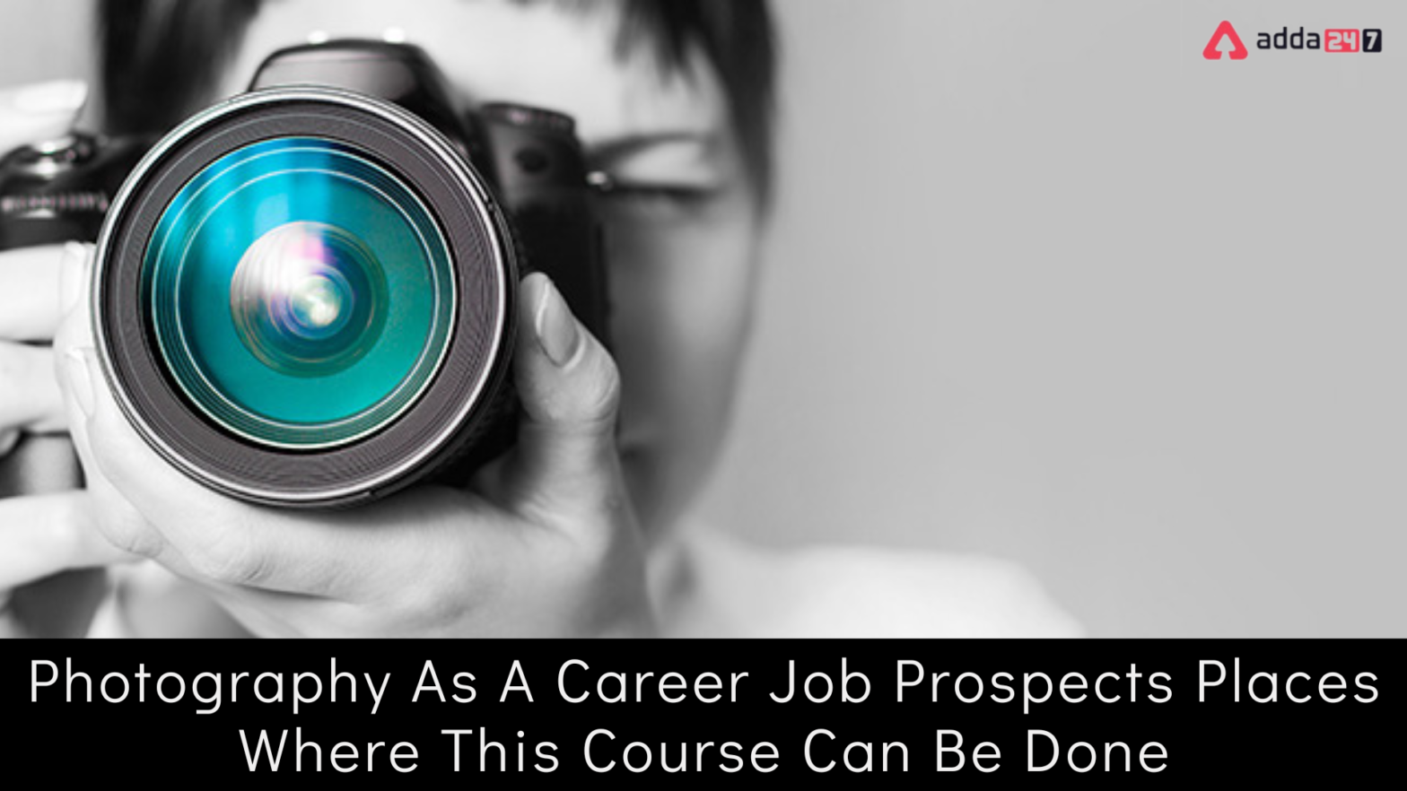 Photography As A Career: Job, Places Where This Course Can Be Done