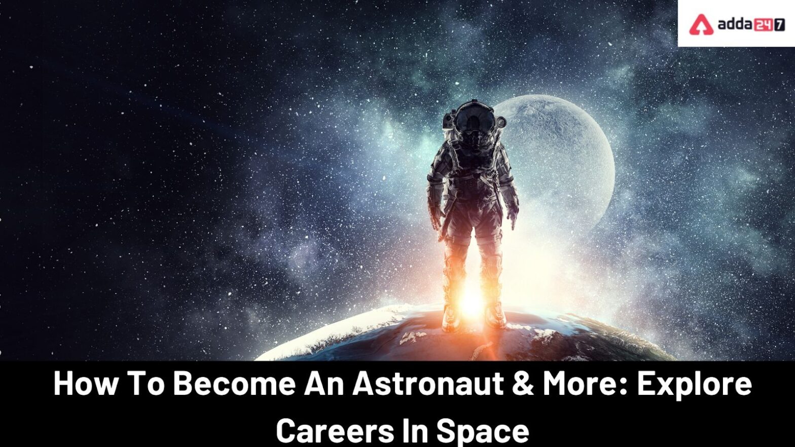Careers In Space: How To Become An Astronaut?