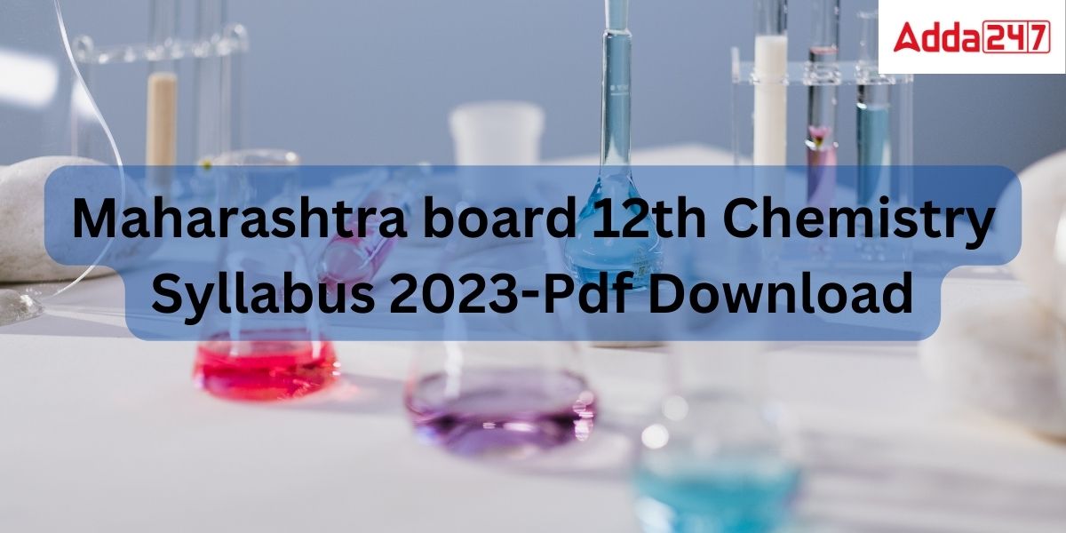 Maharashtra Board HSC 12th Chemistry Syllabus 2023 and PDF
