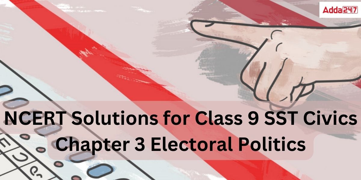 NCERT Solutions For Class 9 SST Civics Chapter 3 Electoral Politics ncert-solutions-for-class-9-sst-civics-chapter-3-electoral-politics