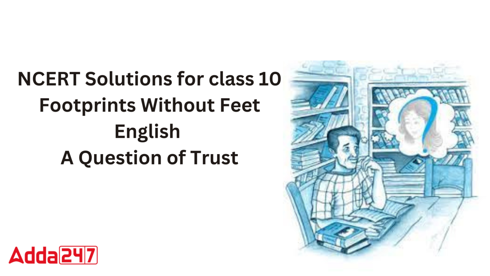 NCERT Solutions Class 10 Footprints Without Feet Chapter 4- A Question ...