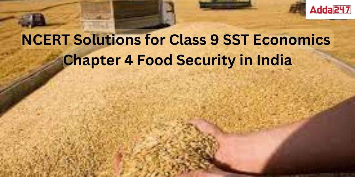 NCERT Solutions For Class 9 SST Economics Chapter 4 Food Security in India