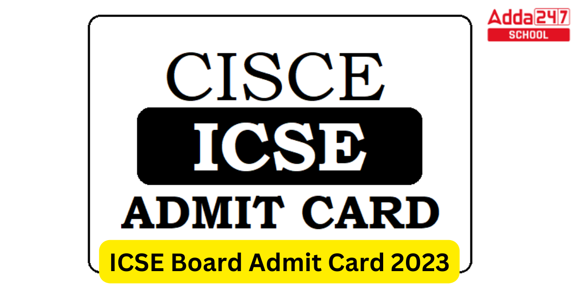 ICSE Admit Card 2023, Download ISC Class 10, 12 Hall Ticket
