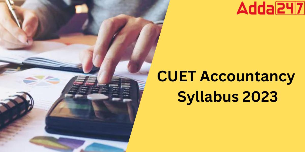 CUET Accountancy Syllabus 2023 Pdf Download