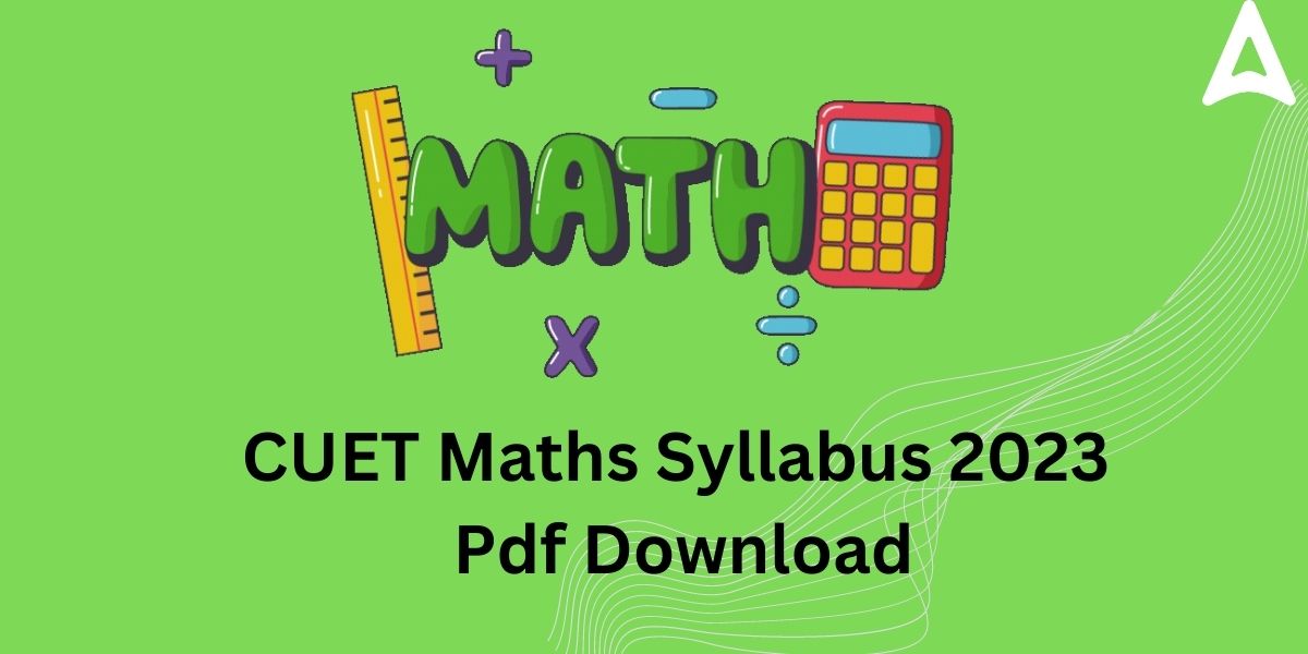 CUET Mathematics Syllabus 2023- PDF Download