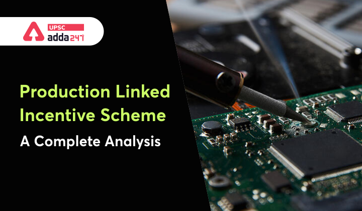 Production Linked Incentive Scheme: A Complete Analysis