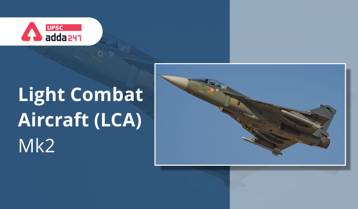 Light Combat Aircraft (LCA) Tejas-Mk2