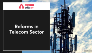 Major Reforms in Telecom Sector