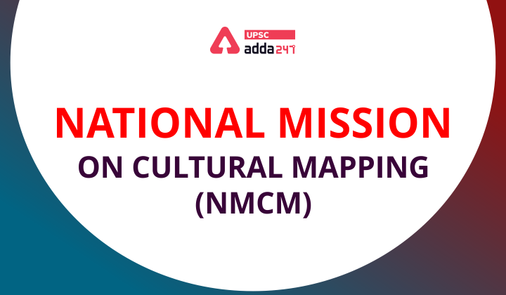 National Mission on Cultural Mapping (NMCM)