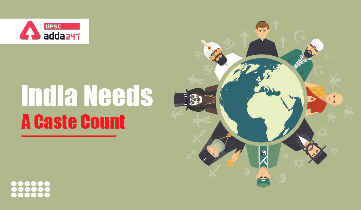 India Needs a Caste Count- Social Integration for Creating Casteless ...