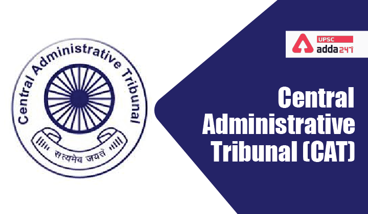 Central Administrative Tribunal (CAT)