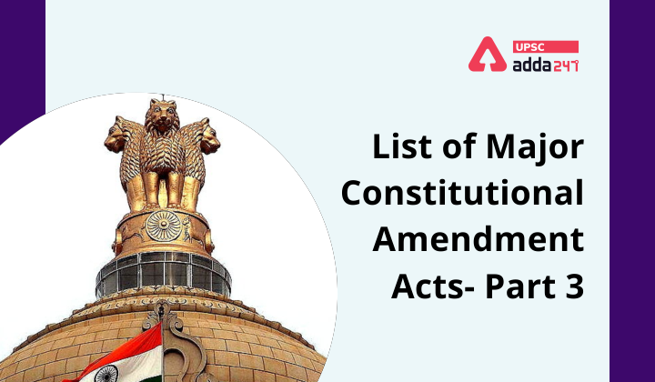 List of Major Constitutional Amendment Acts- Part 3