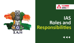 IAS Roles and Responsibilities: Training, Powers, Life, Functions