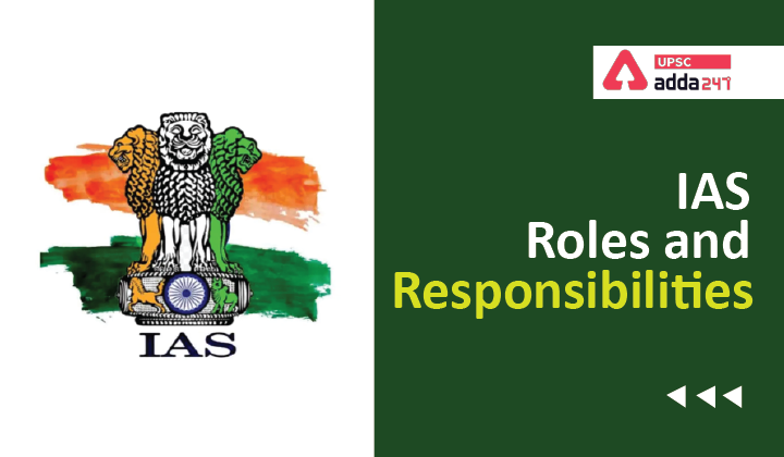 IAS Roles and Responsibilities: Training, Powers, Life, Functions