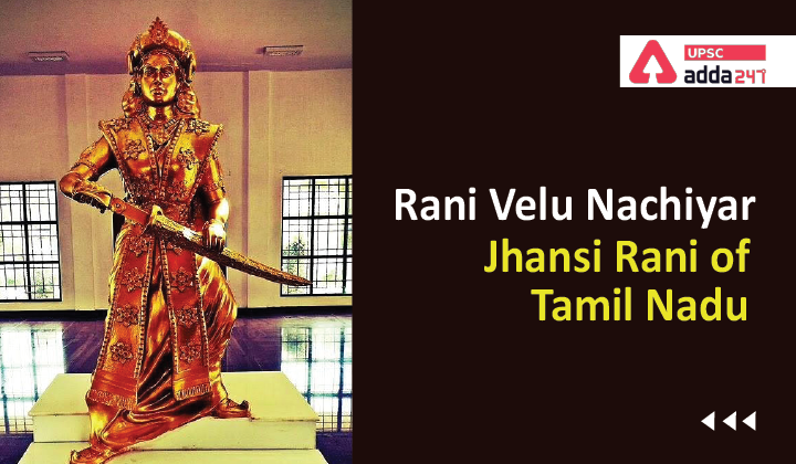 Rani Velu Nachiyar- Jhansi Rani of Tamil Nadu