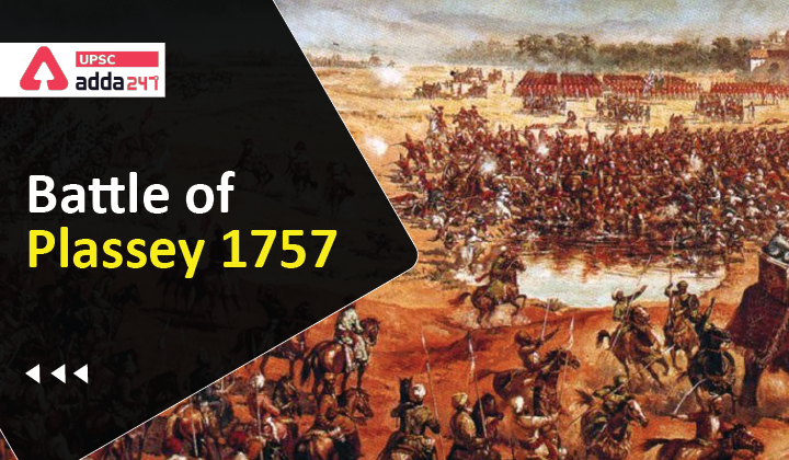 Battle of Plassey 1757: Background, Causes and Impact on Indian Polity ...