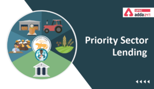 Priority Sector Lending: Meaning, history, targets, revision