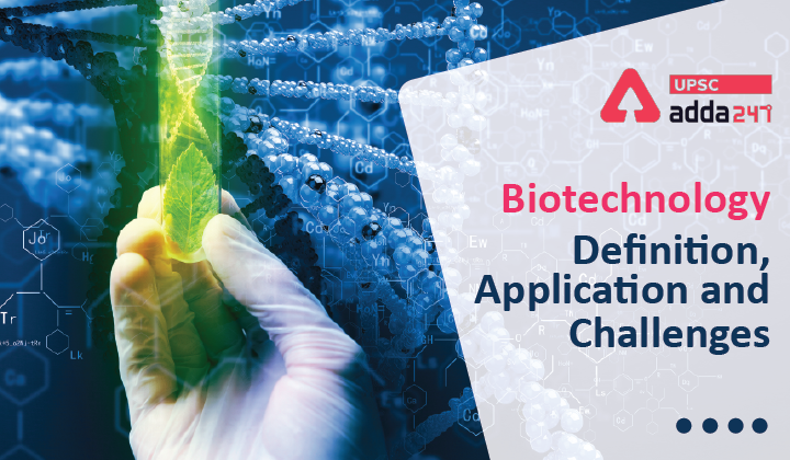 Biotechnology: Definition, Application and Challenges