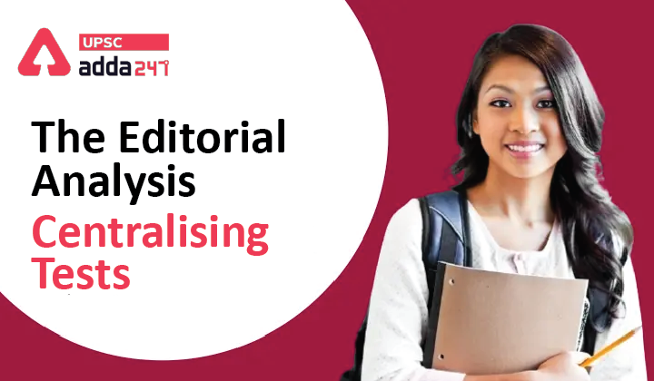 The Editorial Analysis- Centralising Tests