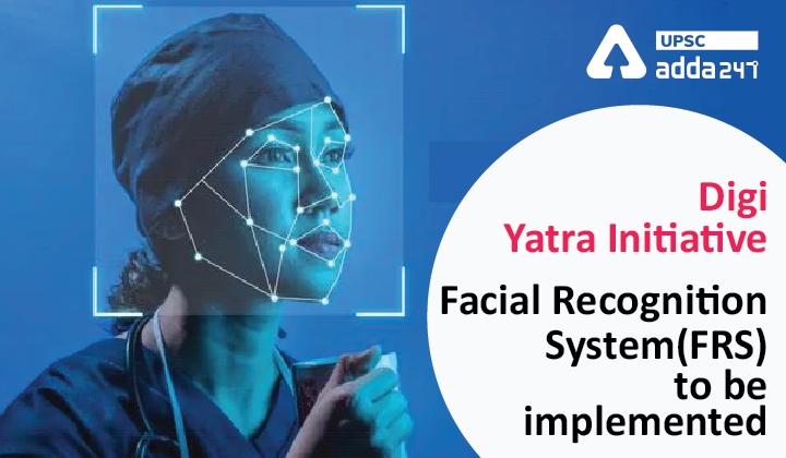 Digi Yatra Initiative | Facial Recognition System (FRS) to be implemented