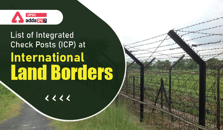 List of Integrated Check Posts (ICPs) at International Land Borders