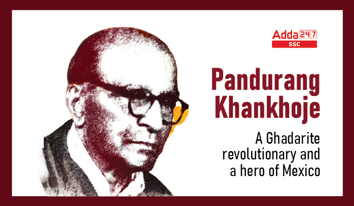 Pandurang Khankhoje- A Ghadarite revolutionary and a hero of Mexico