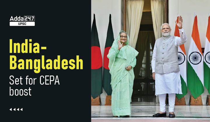 India-Bangladesh set for CEPA